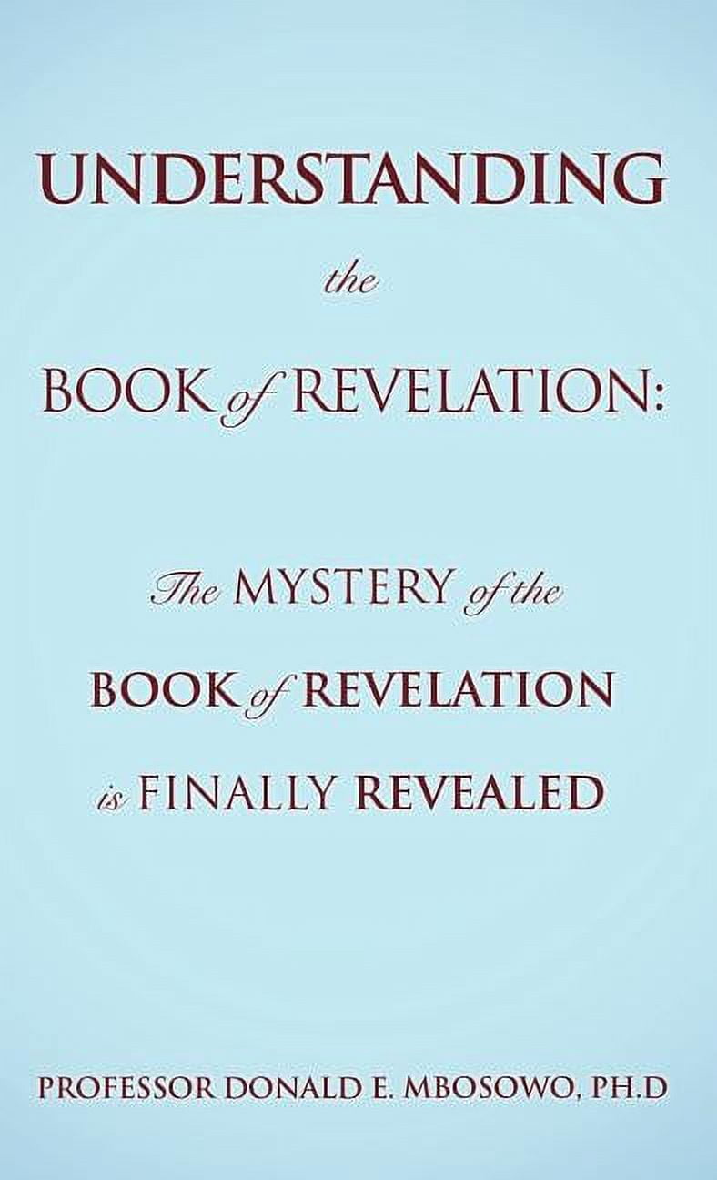 Understanding the Book of Revelation: The Mystery of the Book of ...
