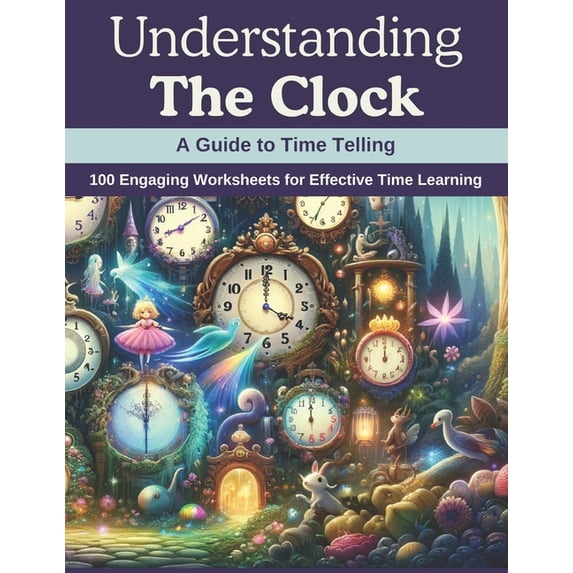 Understanding the Clock: A Guide to Time Telling: 100 Engaging ...