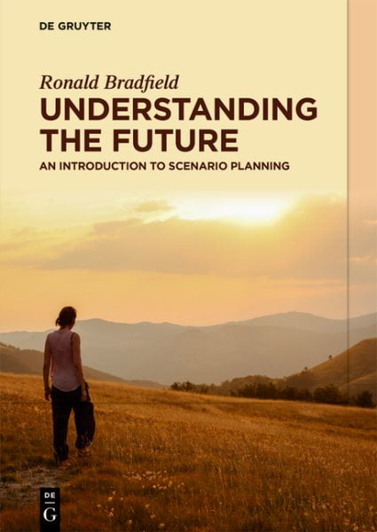 Understanding the Future : An Introduction to Scenario Planning ...