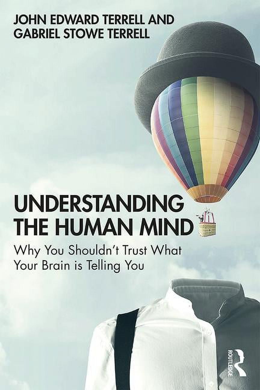 Understanding the Human Mind: Why you shouldn't trust what your brain ...