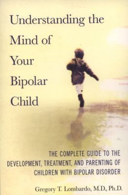 Pre-Owned Understanding the Mind of Your Bipolar Child: The Complete ...