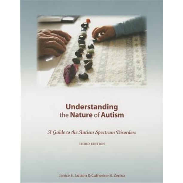 Understanding the Nature of Autism : A Guide to the Autism Spectrum ...