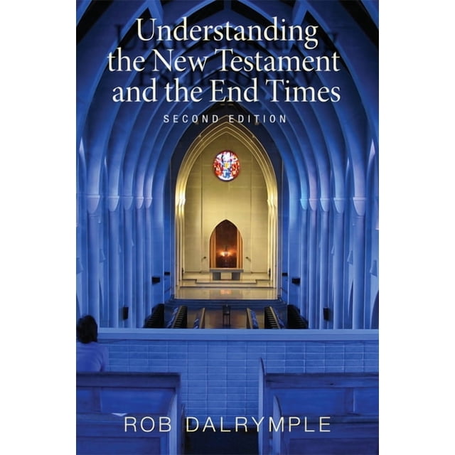 Understanding the New Testament and the End Times, Second Edition ...