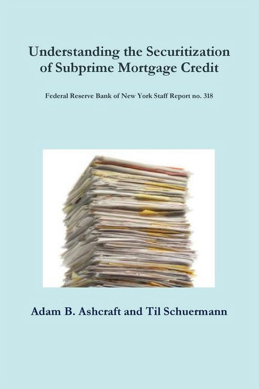 Understanding the Securitization of Subprime Mortgage Credit: Federal ...