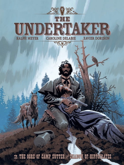 The Undertaker The Undertaker Volume 2: The Ogre of Camp Sutter & the ...