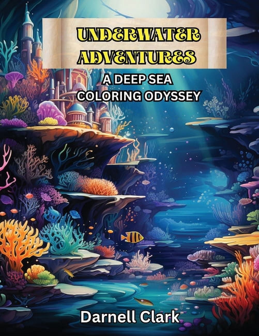 Underwater Adventure: A Deep Sea Coloring Odyssey (Paperback) - Walmart.com