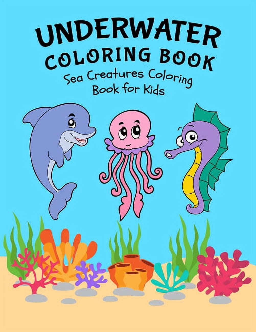 Underwater Coloring Book: Sea Creatures Coloring Book for Kids: Amazing ...