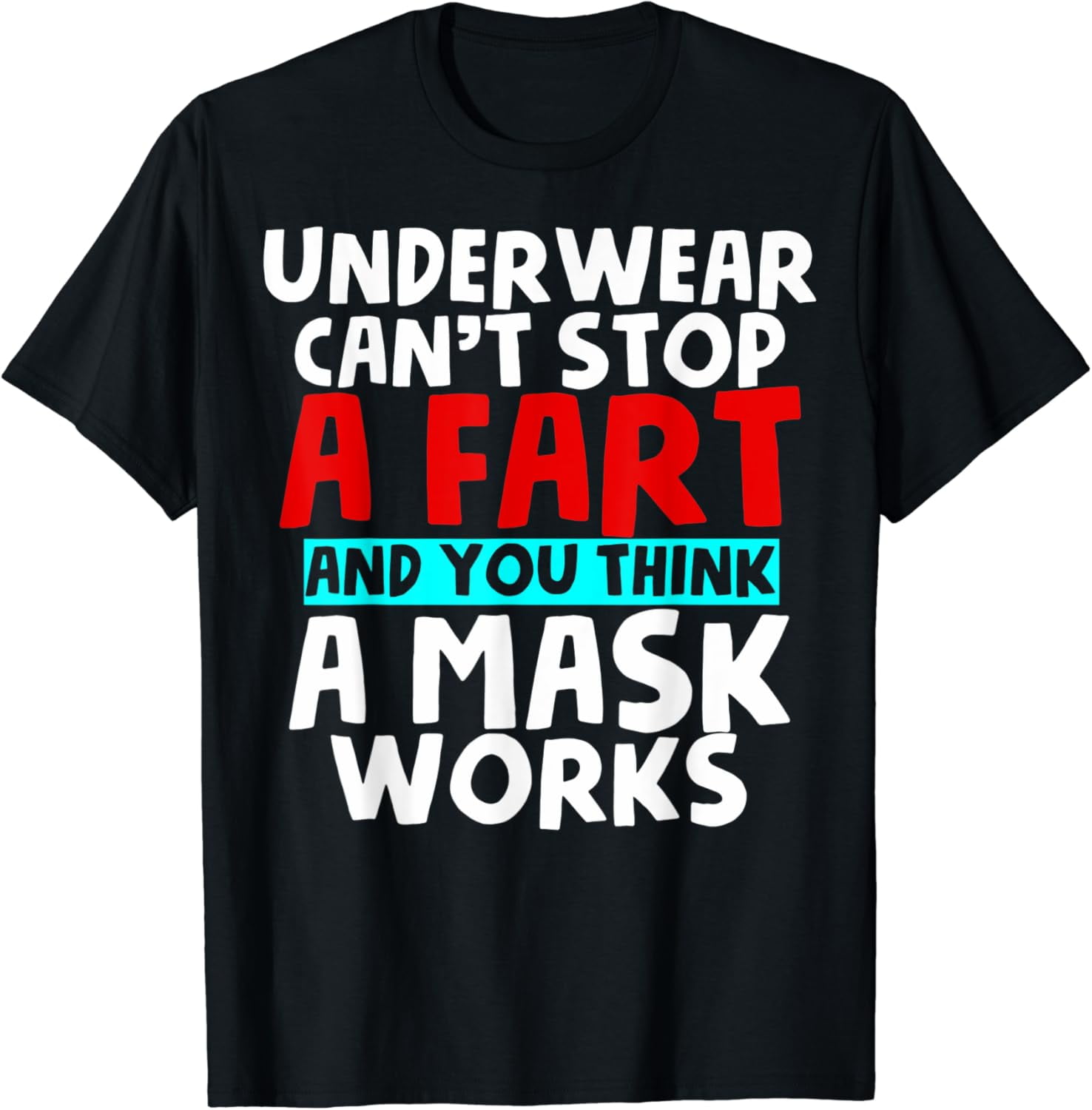 Underwear Cannot Stop A Fart Underwear Can't Stop A Fart T-Shirt ...