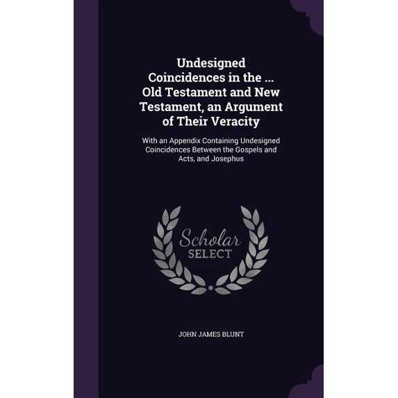 Undesigned Coincidences in the ... Old Testament and New Testament, an ...