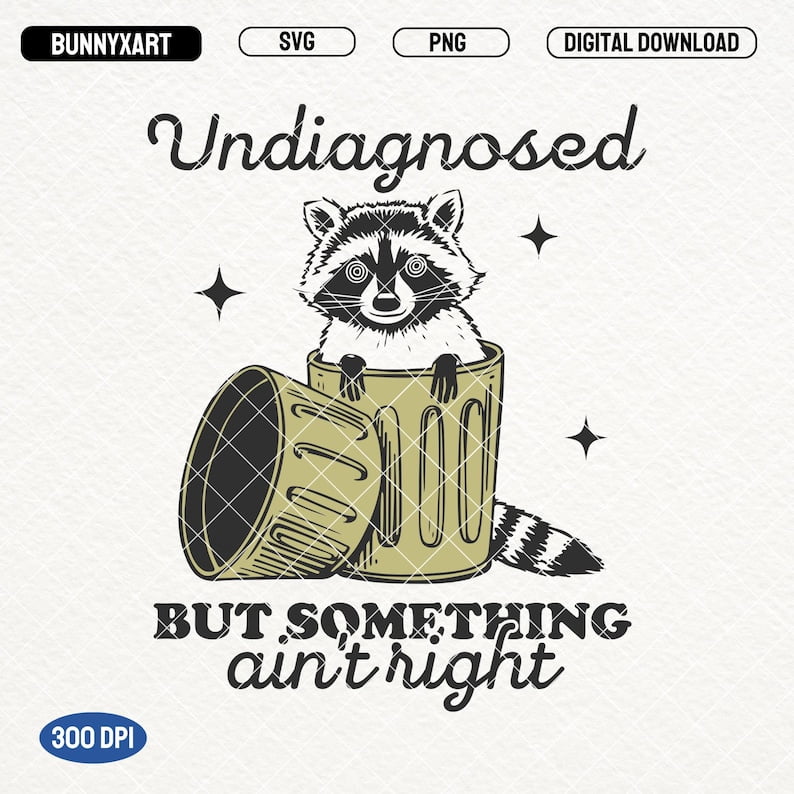 Undiagnosed But Something Ain't Right SVG PNG, Funny Raccoon Shirt ...