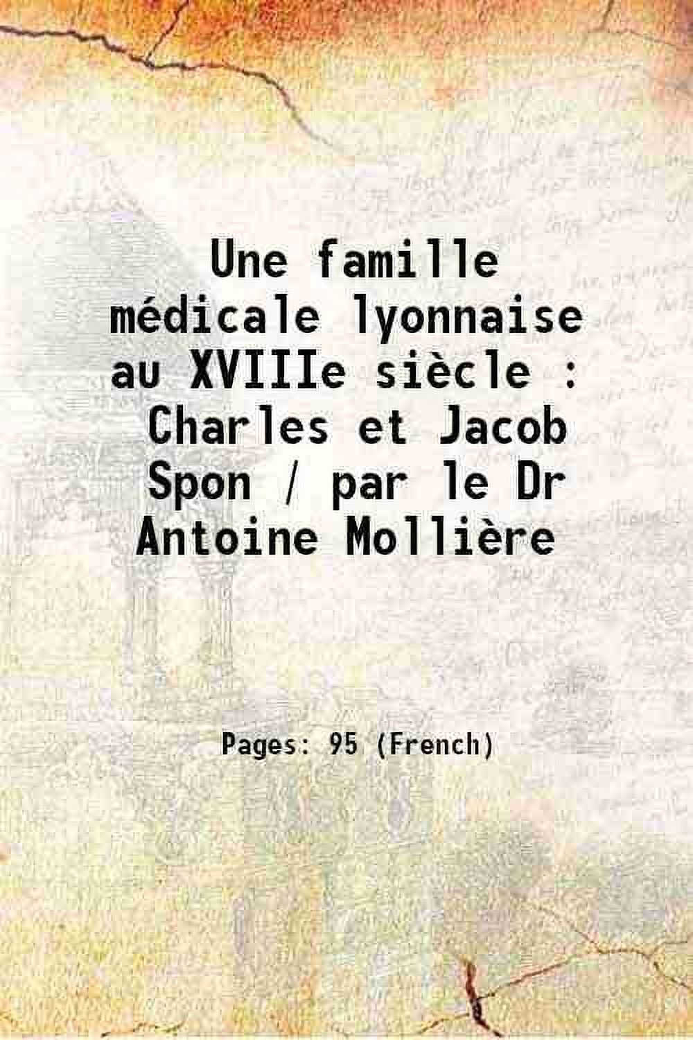 Une famille médicale lyonnaise au XVIIIe siècle : Charles et Jacob Spon ...