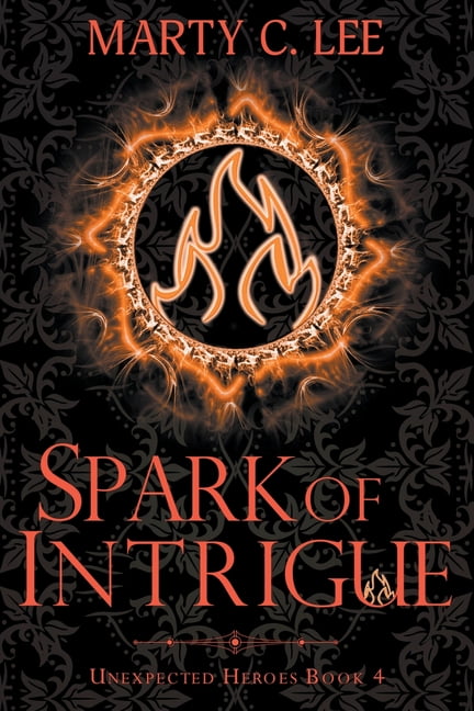 Unexpected Heroes Spark of Intrigue, Book 4, (Paperback) - Walmart.com