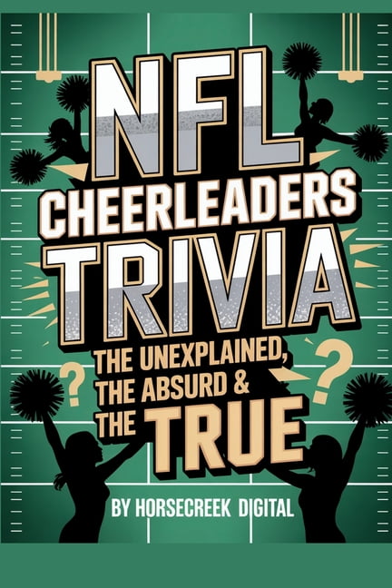 The Unexplained, the Absurd, and the Tru NFL Cheerleaders Trivia: The ...