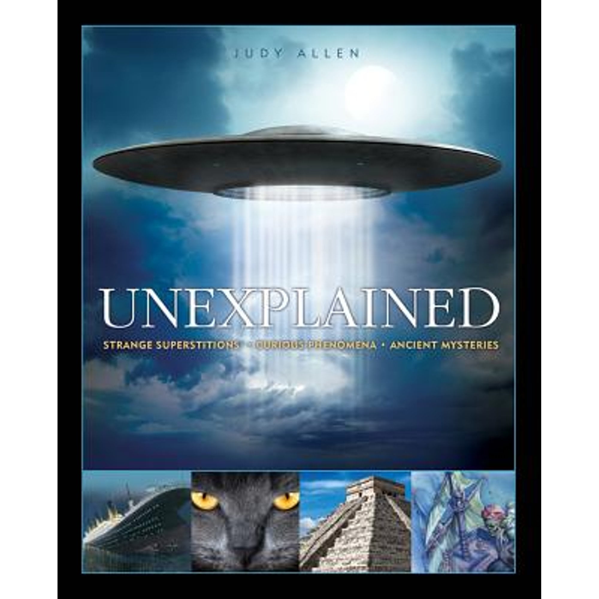 Pre-Owned Unexplained: Curious Phenomena, Strange Superstitions, and Ancient Mysteries ...