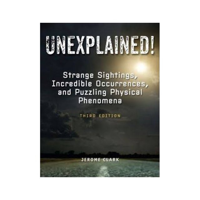 Pre-Owned Unexplained!: Strange Sightings, Incredible Occurrences, and ...