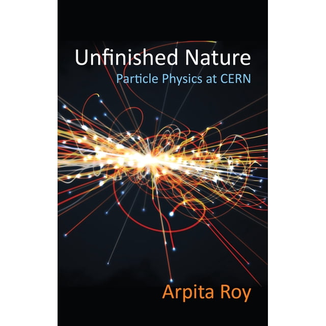 Unfinished Nature: Particle Physics at Cern, (Paperback) - Walmart ...