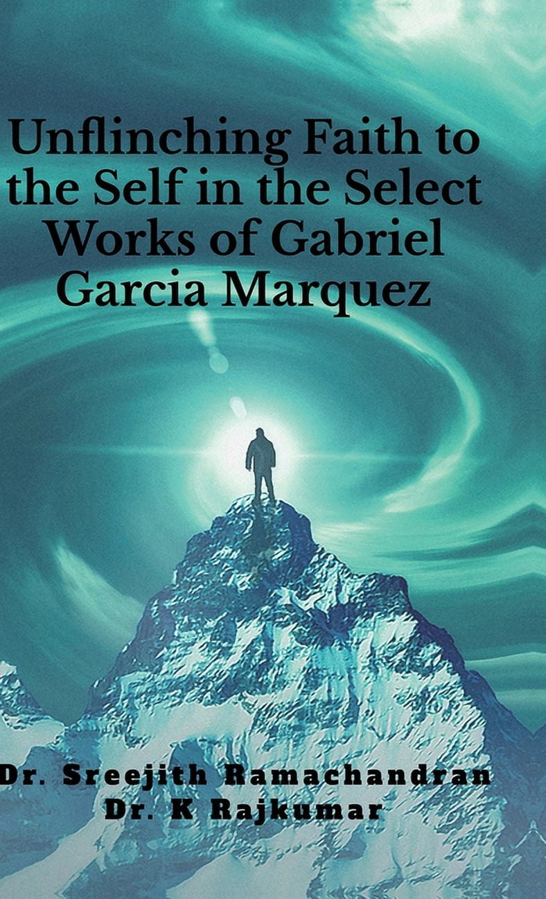 Unflinching Faith to the Self in the Select Works of Gabriel Garcia Marquez: A Psychological ...