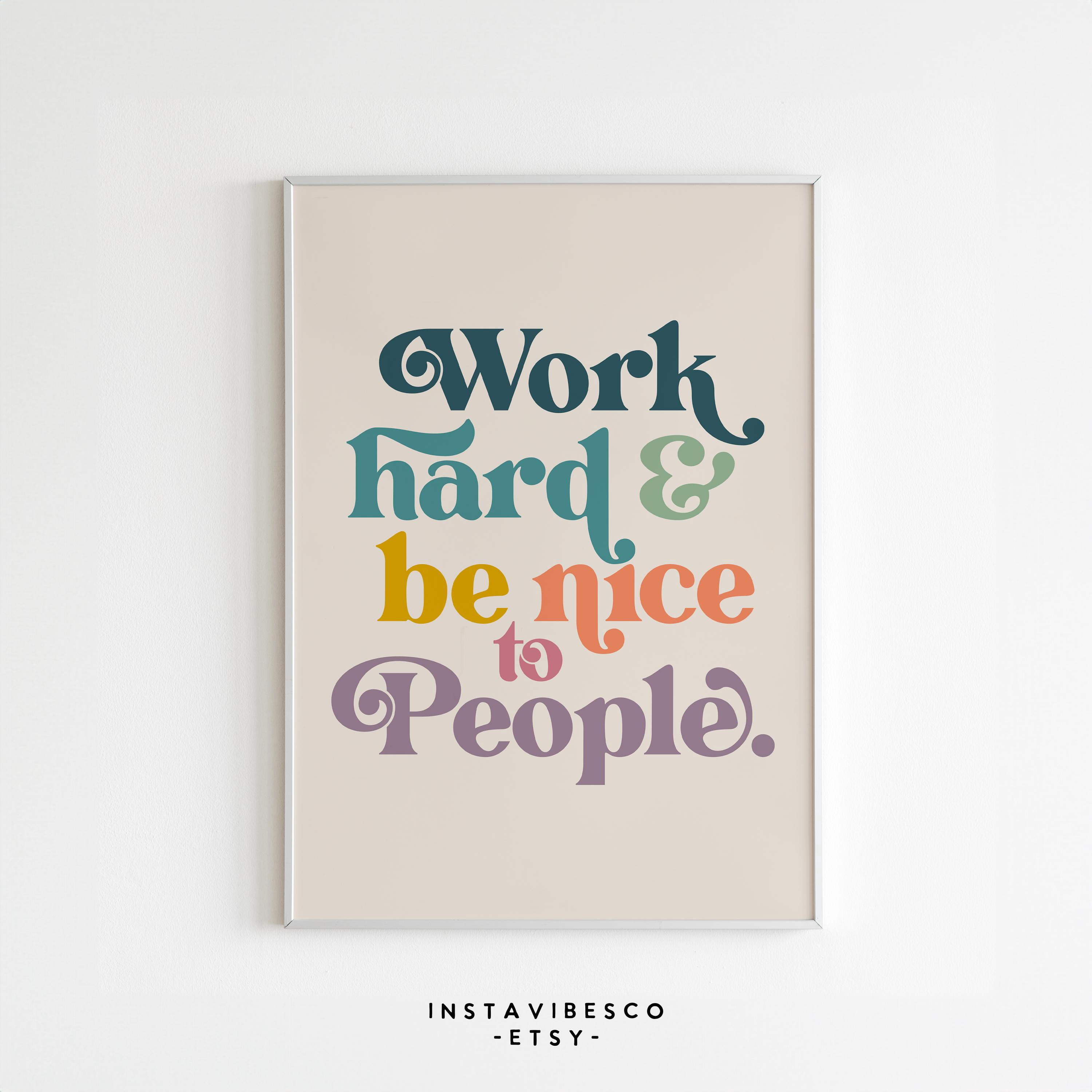(Unframed) Work Hard Be Nice To People Print: Positive Motivational ...