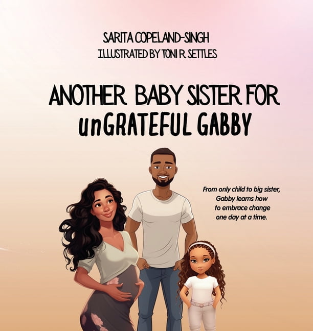 Ungrateful Gabby Another Baby Sister for unGRATEFUL Gabby, Book 1 ...