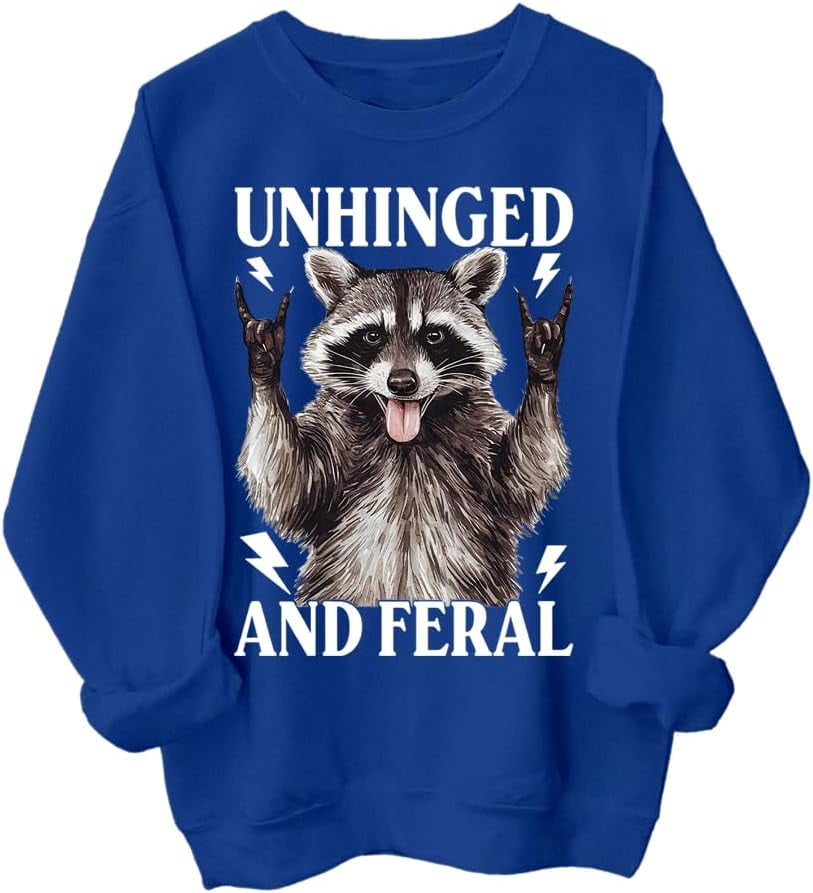 Unhinged And Feral Pullover Sweatshirt, Unhinged And Feral Shirt ...