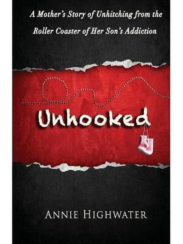 Unhooked : A Mother's Story of Unhitching from the Roller Coaster of ...