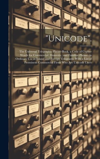 "Unicode".: The Universal Telegraphic Phrase-Book. a Code of Cypher ...