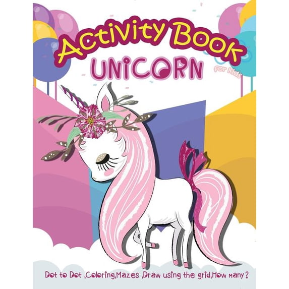 Unicorn Activity Book for Kids : Dot to Dot, Coloring, Mazes, Draw ...