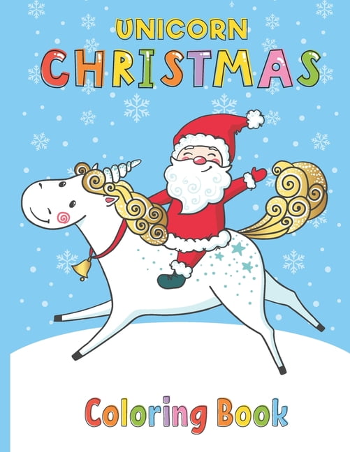 Unicorn Christmas Coloring Book: Christmas Coloring Book with Christmas ...