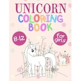Unicorn Coloring Book For Girls 8-12: Unicorn Coloring Book That Made ...