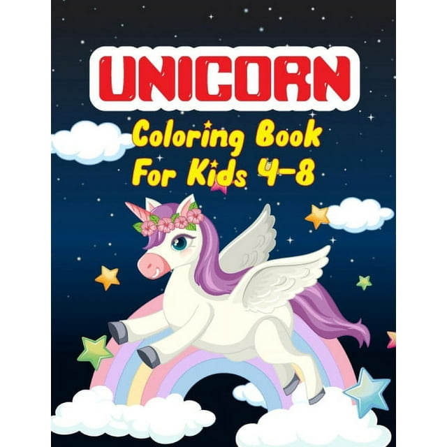 Unicorn Coloring Book For Kids Ages 4-8: Unicorn Books For Kids Aged 4 ...