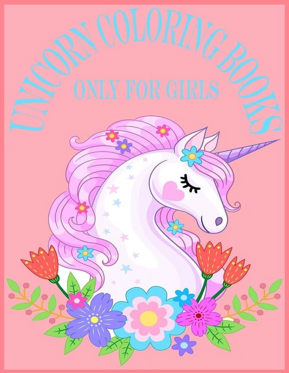Unicorn Coloring Books Only For Girls.: 80 Pages Exclusive Unicorn ...