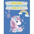Unicorn Coloring & Connect the dots ages 10-14: Activity Book For kids ...