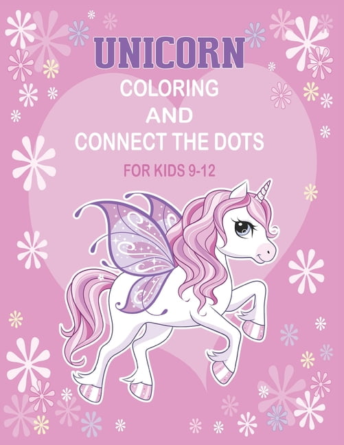 Unicorn Coloring and Connect the dots for kids 9-12: Activity Book For ...