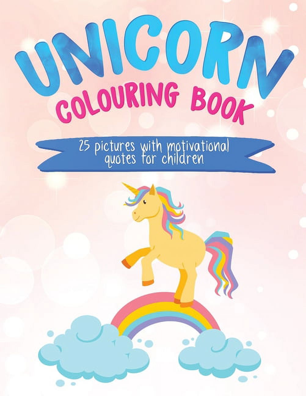 Unicorn Colouring Book: 25 Pictures with Motivational Quotes for ...