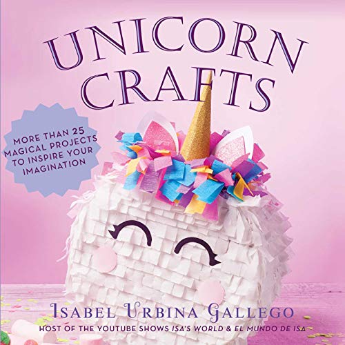 Pre-Owned Unicorn Crafts: More Than 25 Magical Projects to Inspire Your ...