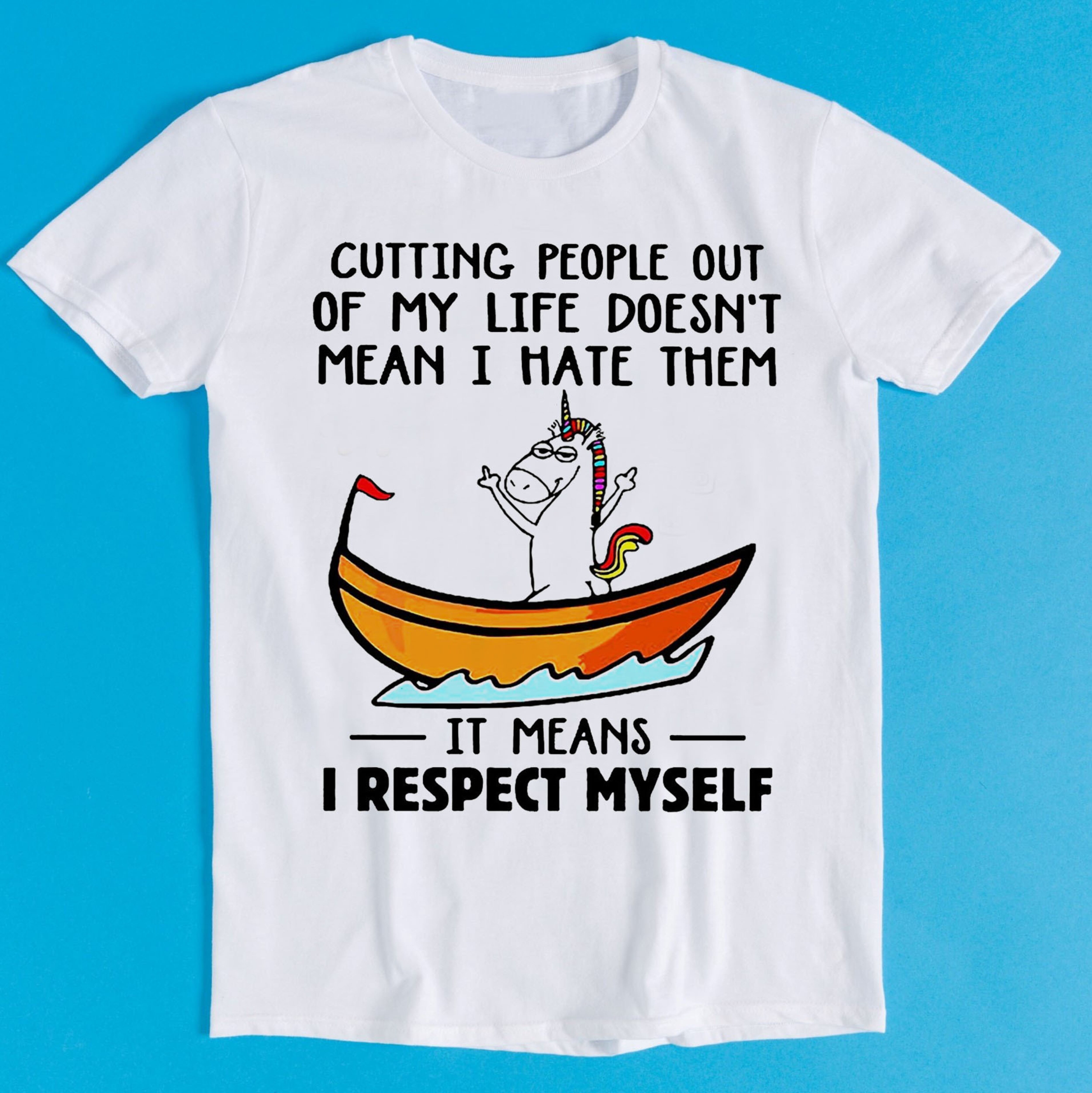 Unicorn Cutting People Out Of My Life Doesn't Mean Meme Gift Funny Tee ...