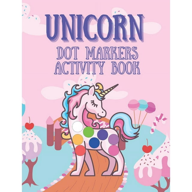 Unicorn Dot Markers Activity Book : Magical Coloring Book For Kids ...