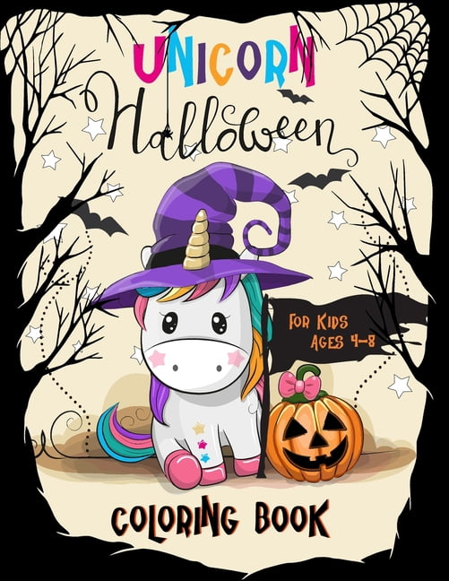 Unicorn Halloween Coloring Book for Kids Ages 4-8 : A Collection of Fun ...