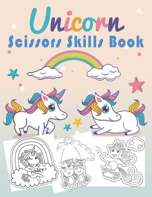 Unicorn Scissors Skills Book: Unicorn Cut and Paste Workbook for Kids ...