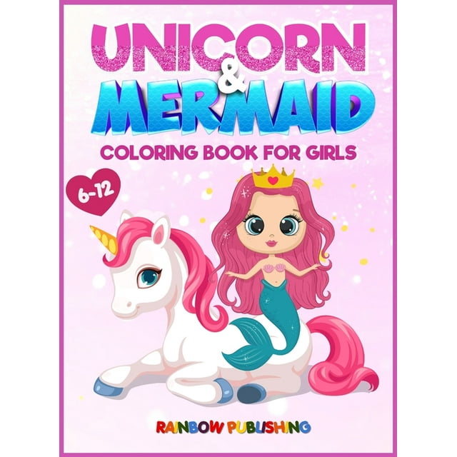 Unicorn and Mermaid Coloring book for girls 6-12: An Adorable coloring ...