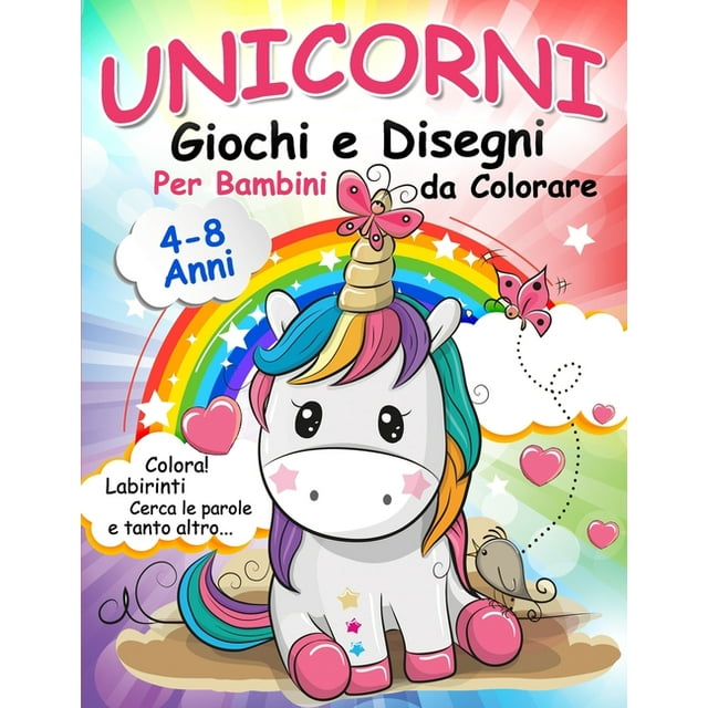 Unicorni, Giochi e Disegni da Colorare per Bambini: Una Splendida collezione di Attività ...