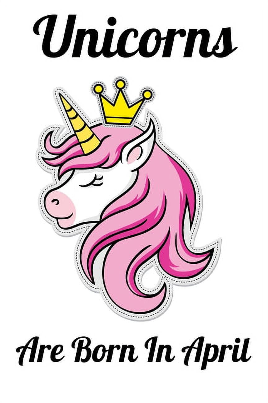 Unicorns Are Born In April: Happy Unicorn Birthday, (Paperback ...