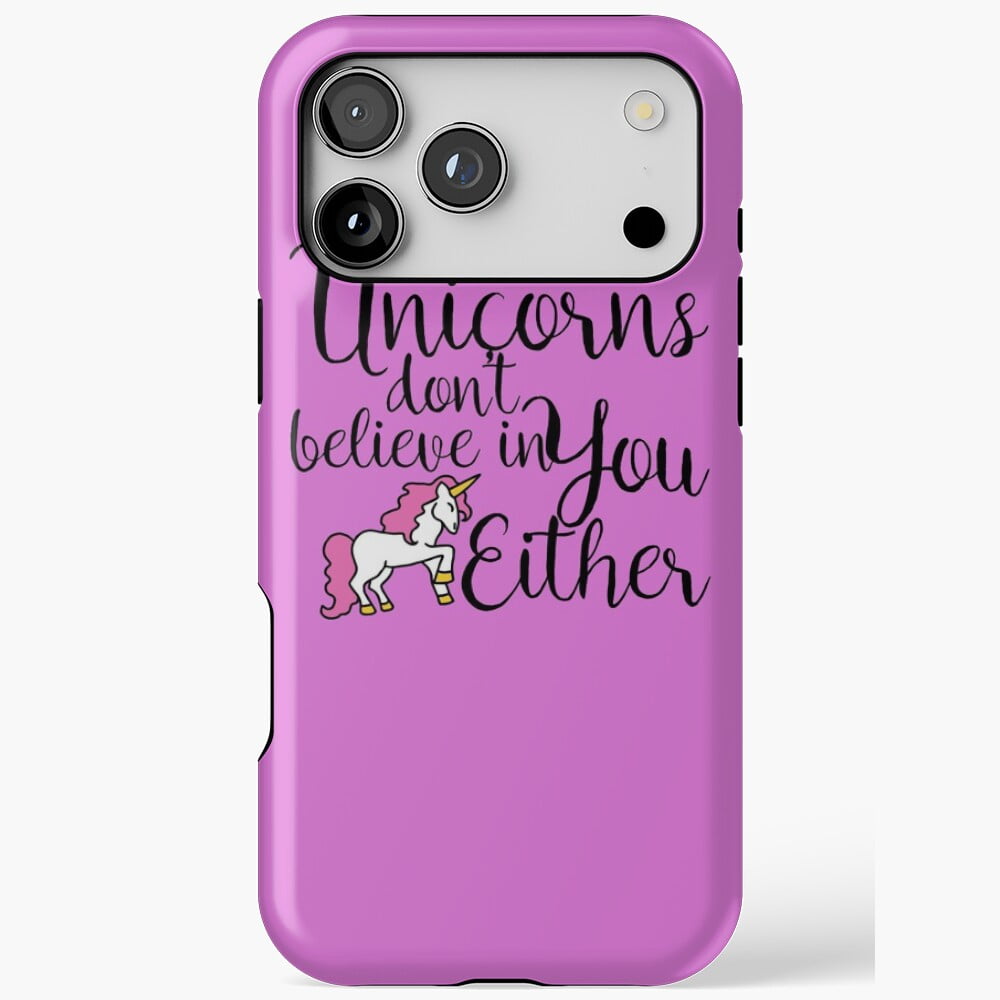 Unicorns Dont Believe In You Either iPhone Case 17 to 11 Pro Max ...