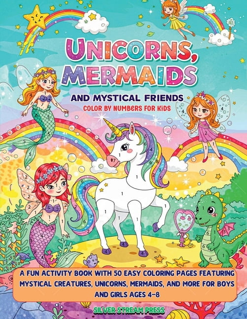 Unicorns, Mermaids and Mystical Friends Color by Numbers for Kids: A ...