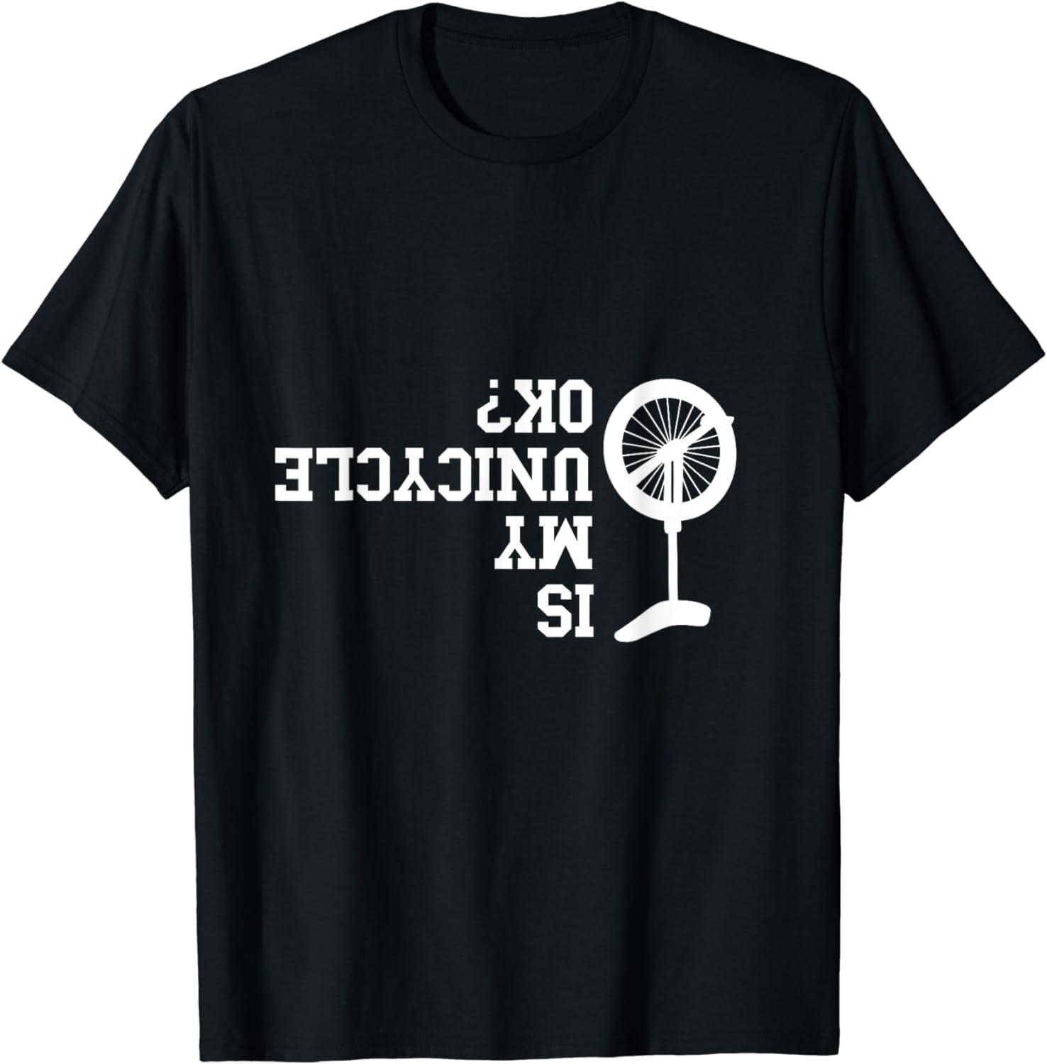 Unicycle Bike My Unicycle Ok Unicycling Unicycle Monocycle T-Shirt ...
