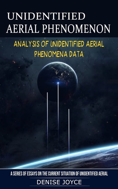Unidentified Aerial Phenomenon: Analysis of Unidentified Aerial ...