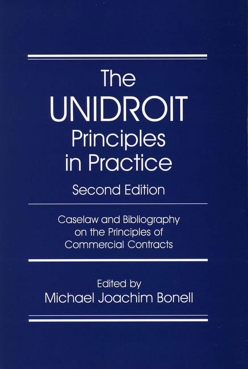 The Unidroit Principles in Practice : Caselaw and Bibliography on the ...