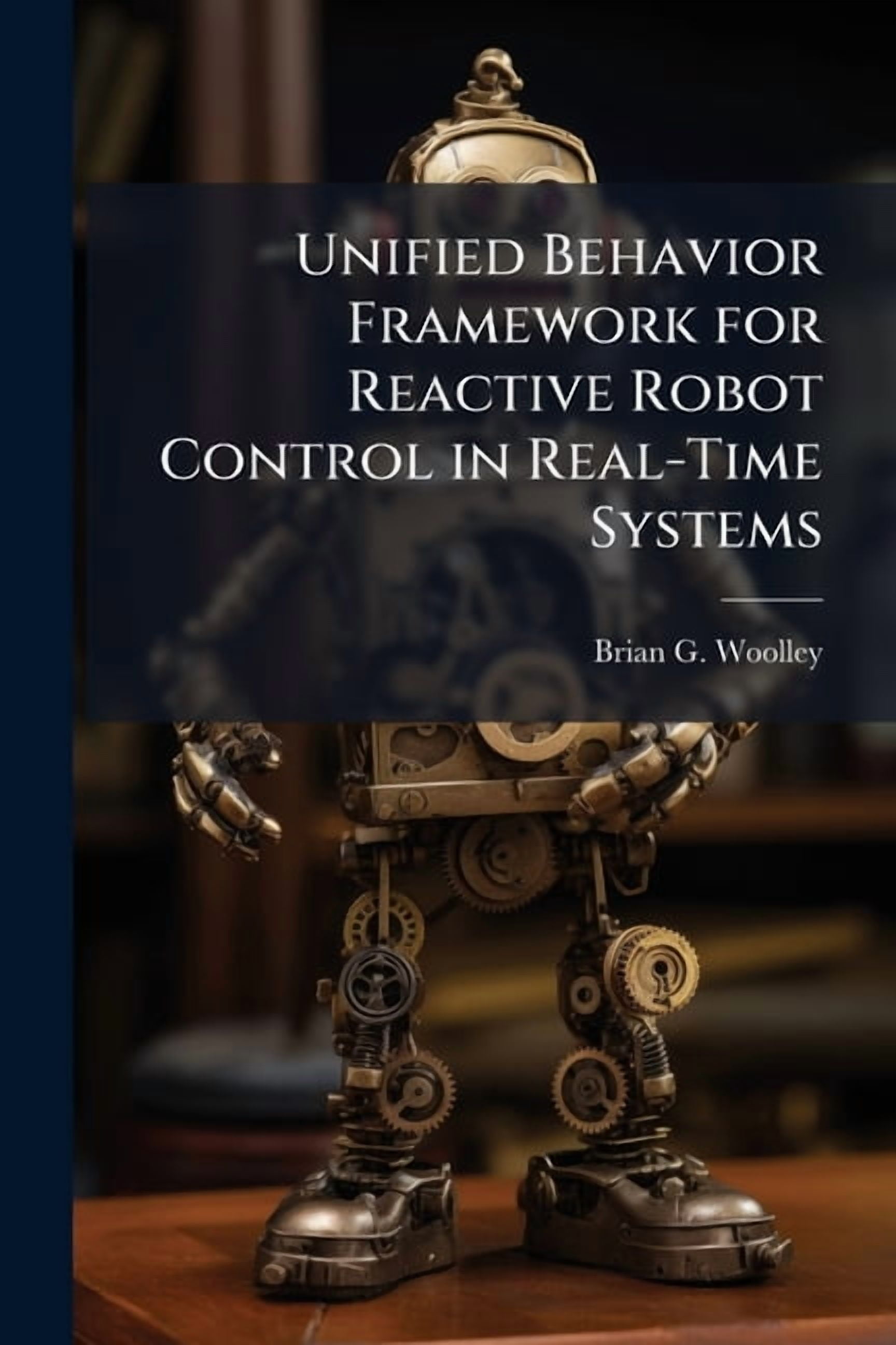Unified Behavior Framework for Reactive Robot Control in Real-Time Systems, (Paperback ...