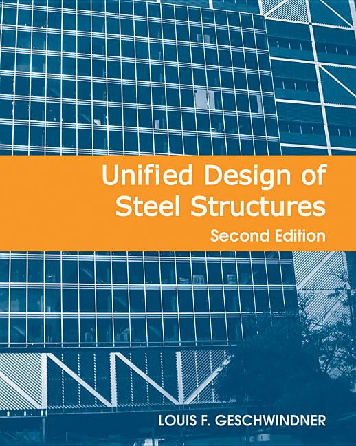 Unified Design of Steel Structures - Geschwindner, Louis F. - Walmart.com