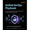 Unified SecOps Playbook: End-to-end enterprise security with Microsoft ...
